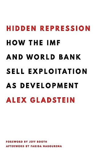 Hidden Repression: How the IMF and World Bank Sell Exploitation as ...