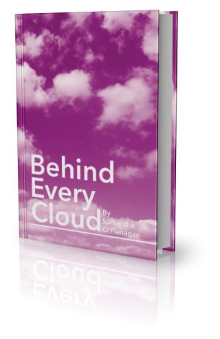 Behind Every Cloud: A Positive Story of Living with Mental Illness : O ...