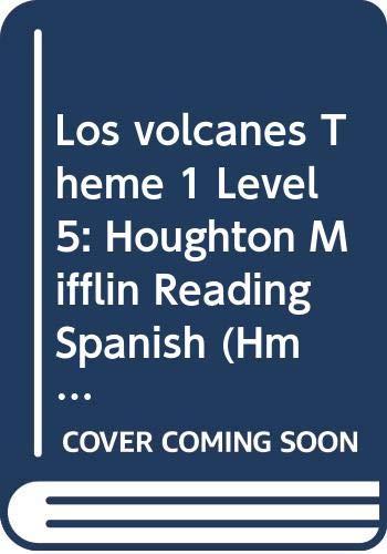 Los volcanes Theme 1 Level 5: Houghton Mifflin Reading Spanish (Hm ...