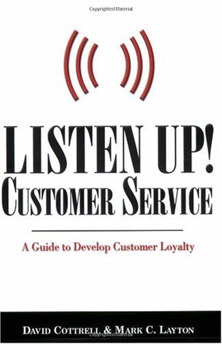 Listen Up, Customer Service: A Guide to Develop Customer Loyalty: David ...