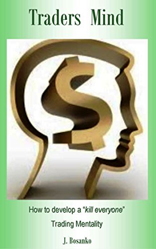 Traders Mind : How to develop a “kill everyone” Trading Mentality as a ...