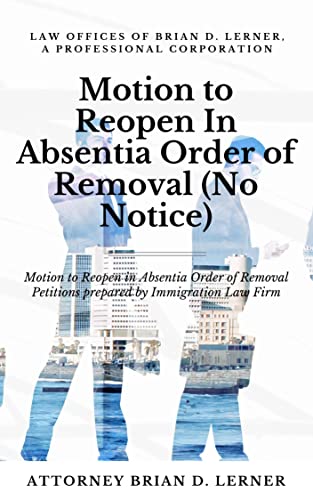 Motion to Reopen In Absentia Order of Removal (No Notice): Motion to ...