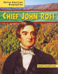 Chief John Ross (Native American Biographies): Koestler-Grack, Rachel A ...