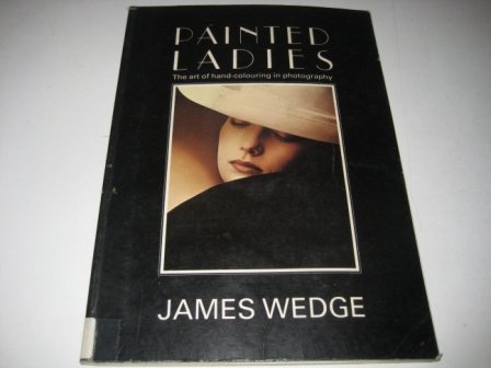 Painted Ladies: Art of Hand Colouring in Photography by James Wedge ...