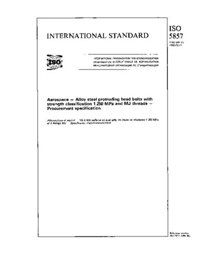 ISO 5857:1988, Aerospace - Alloy steel protruding head bolts with ...