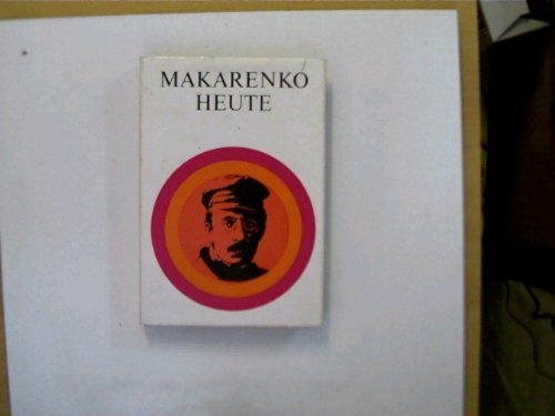 Makarenko heute. Beiträge zur Kollektiverziehung : Alexander Bolz ...