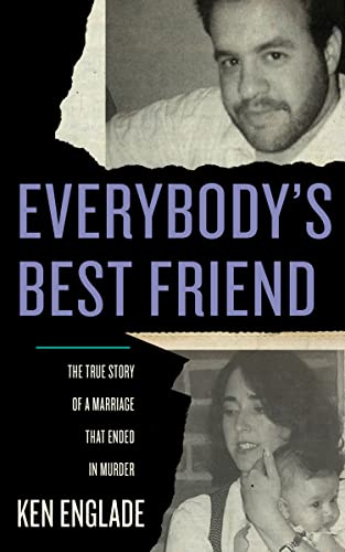 Everybody's Best Friend: The True Story of a Marriage That Ended in ...