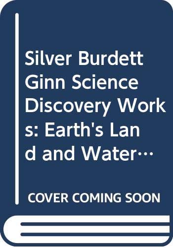 Silver Burdett Ginn Science Discovery Works: Earth's Land and Water ...