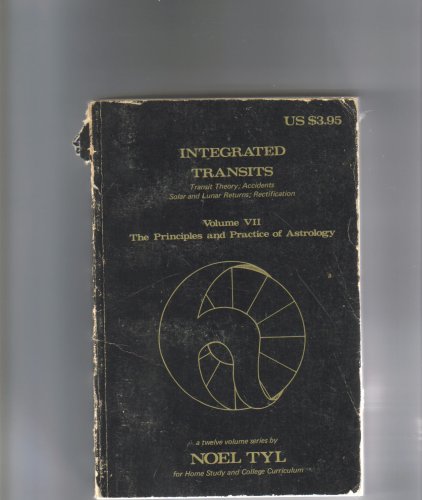 Integrated Transits Volume VII The principles and Practice of Astrology ...