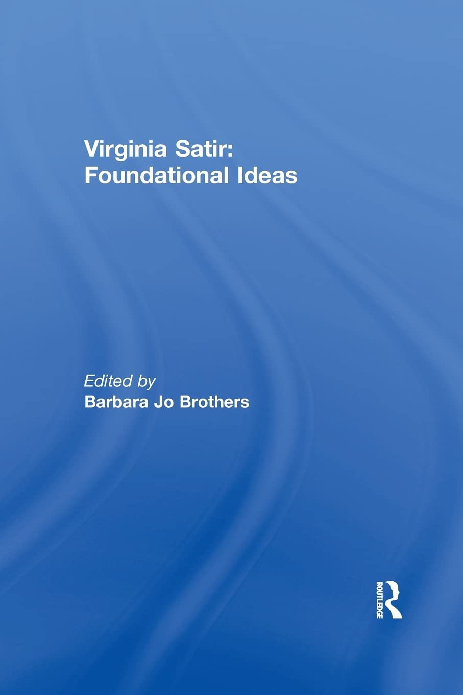 Amazon.com: Virginia Satir: Foundational Ideas: 9781138994072: Brothers ...