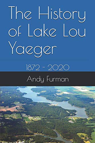 The History of Lake Lou Yaeger: 1872 - 2020: Furman, Andy ...