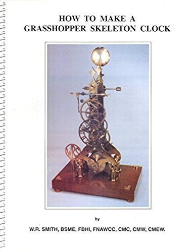 How to Make a Grasshopper Skeleton Clock: Smith, William R.: Amazon.com ...