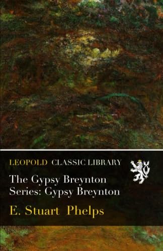 The Gypsy Breynton Series: Gypsy Breynton: Phelps, E. Stuart: Amazon ...