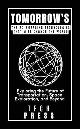 Amazon.com: TOMORROW'S: The 20 Emerging Technologies That Will Change ...