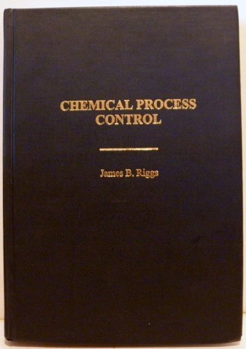 Chemical Process Control: James B. Riggs: 9780966960105: Amazon.com: Books