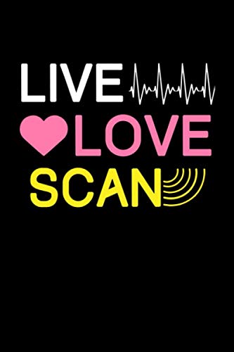 Live Love Scan: Ultrasound Tech Gift Notebook for Sonograpy, OBGYN ...