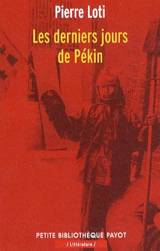 Les derniers jours de Pékin: Loti, Pierre, Cosson, Olivier ...