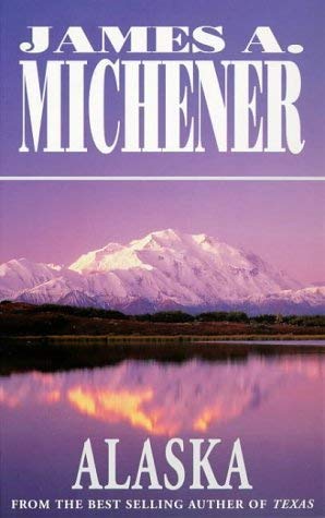 Alaska: Michener, James A.: 9780749319762: Amazon.com: Books