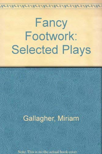 Fancy Footwork: Selected Plays: Miriam Gallagher: 9780953820009: Amazon ...