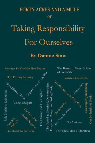 Forty Acres and a Mule or Taking Responsibility for Ourselves: Sims ...
