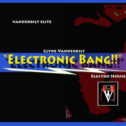 Play Electronic Bang by Clyde Vanderbilt on Amazon Music