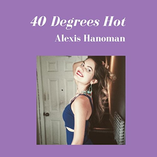 Amazon.com: 40 Degrees Hot : Alexis Hanoman: Digital Music