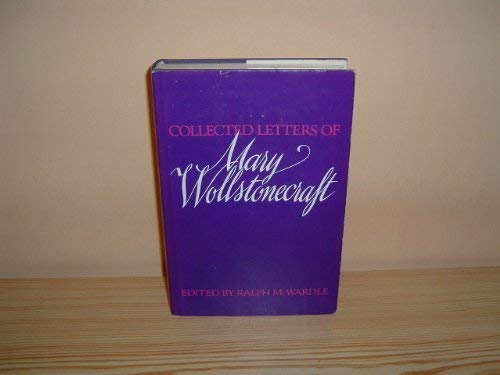 Collected Letters of Mary Wollstonecraft: Wollstonecraft, Mary, Wardle ...