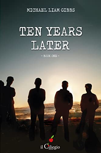 Ten Years Later: Book One - Kindle edition by Gibbs, Michael Liam ...