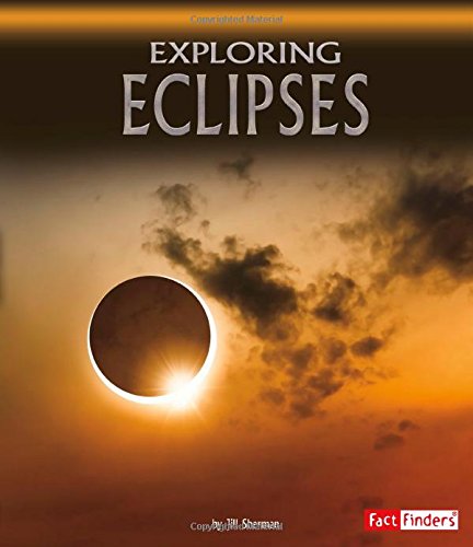 Exploring Eclipses (Discover the Night Sky): Sherman, Jill: 9781515787402: Amazon.com: Books
