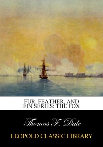 Fur, feather, and Fin series: The fox: Dale, Thomas F.: Amazon.com: Books