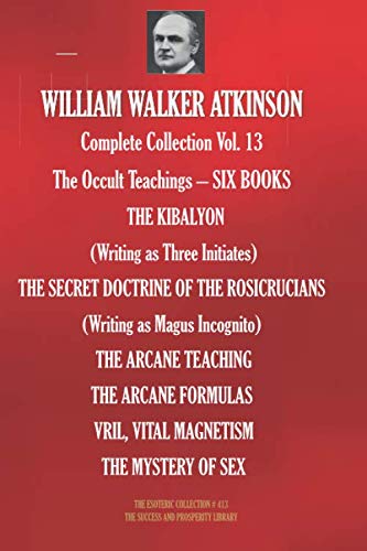 WILLIAM WALKER ATKINSON Complete Collection Vol. 13 The Occult ...