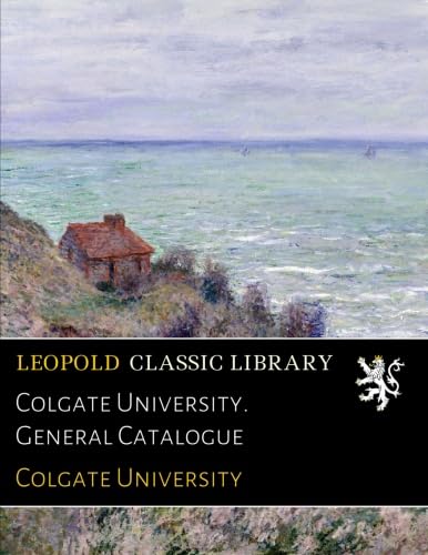 Colgate University. General Catalogue: University, Colgate: Amazon.com ...
