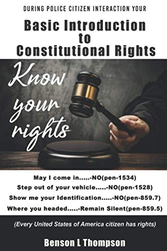 KNOW YOUR RIGHTS: BASIC INTRODUCTION TO CONSTITUTIONAL RIGHTS: Thompson ...