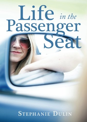 Life In The Passenger Seat: Dulin, Stephanie: 9781629028323: Amazon.com ...