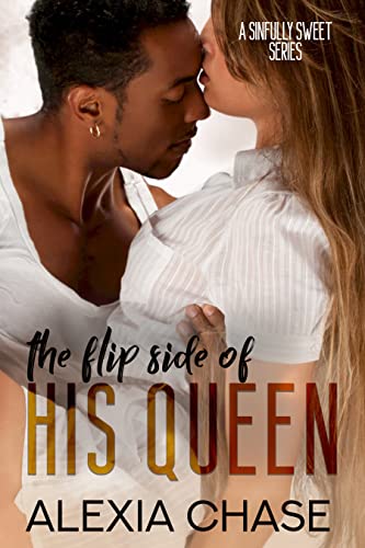 Amazon.com: The Flip Side of His Queen: A Sinfully Sweet Series eBook : Chase, Alexia: Kindle Store