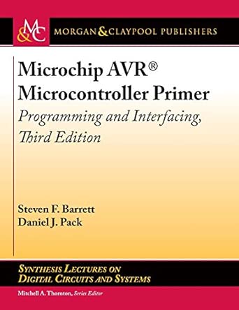 Microchip Avr Microcontroller Primer: Programming and Interfacing (Synthesis Lectures on Digital ...