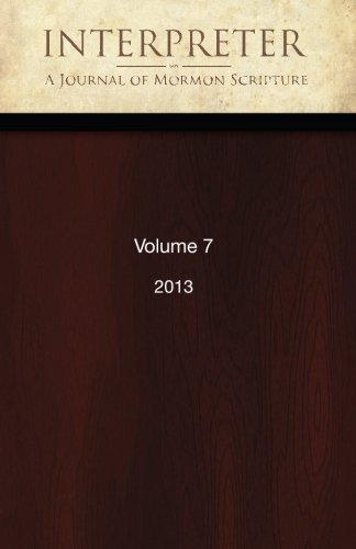 Interpreter: A Journal of Mormon Scripture, Volume 7 (2013 ...