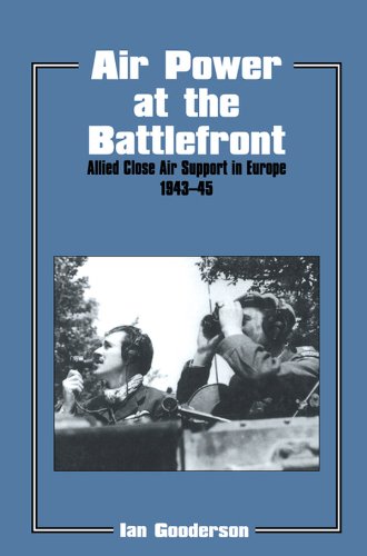 Air Power at the Battlefront: Allied Close Air Support in Europe 1943 ...