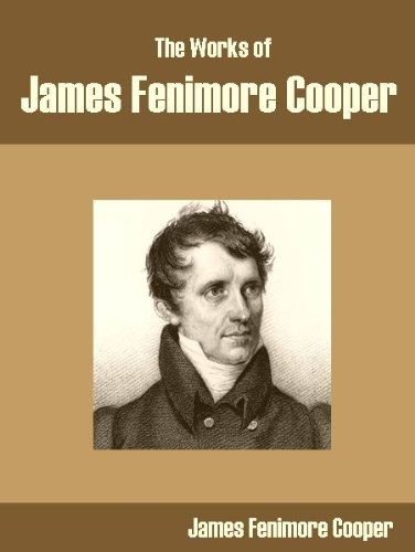 The Works of James Fenimore Cooper - Kindle edition by Cooper, James ...