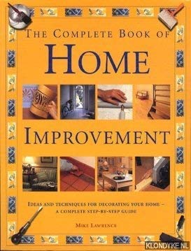 The Complete Decorating and Home Improvement Book: Ideas and Techniques ...