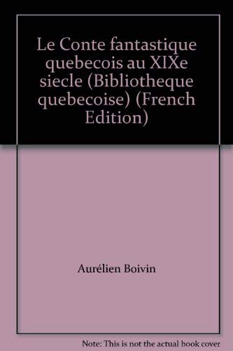 Le Conte fantastique quebecois au XIXe siecle (Bibliotheque quebecoise ...