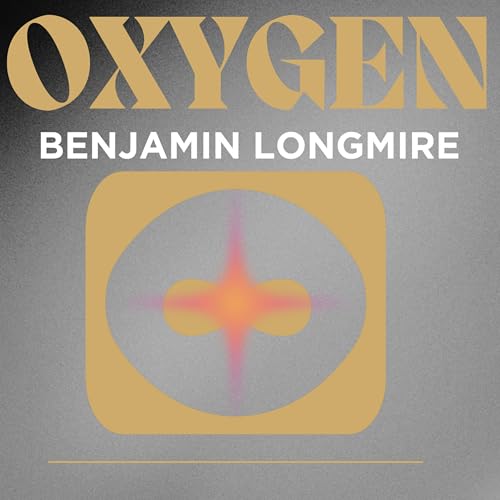 Spiele Oxygen von Benjamin Longmire auf Amazon Music ab