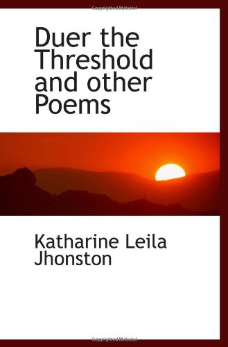 Amazon.com: Duer the Threshold and other Poems: 9781110887408: Jhonston ...