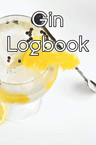 Gin Logbook: Write Records of Gins, Projects, Tastings, Equipment ...