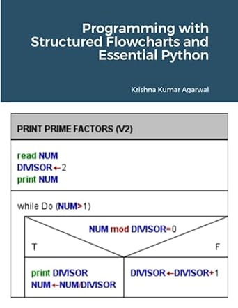 Programming with Structured Flowcharts and Essential Python: Agarwal, Krishna, Agarwal, Achla ...