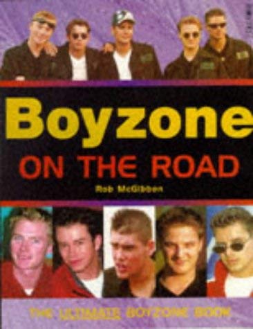Boyzone on the Road: The Ultimate Boyzone Book: Rob McGibbon ...
