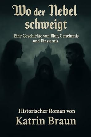 Wo der Nebel schweigt : Eine Geschichte von Blut, Geheimnis und Finsternis eBook : Braun, Katrin ...