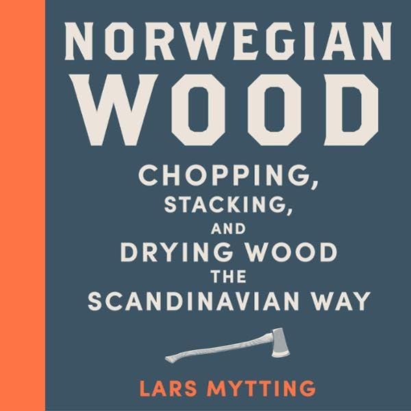 Amazon.com: Norwegian Wood: The Guide to Chopping, Stacking and Drying ...