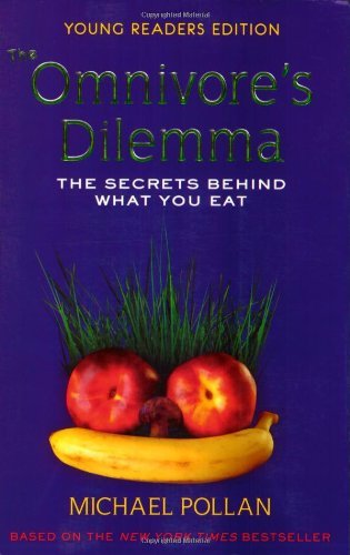 THE OMNIVORE'S DILEMMA, YOUNG READERS EDITION: THE SECRETS BEHIND WHAT ...