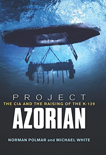 Project Azorian: The CIA and the Raising of the K-129 (English Edition ...